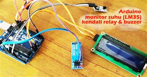 membuat alat monitor suhu temperature dan kendali relay serta buzzer arduino sensor lm35
