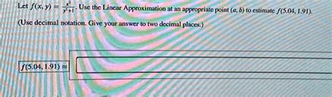 SOLVED Let F X Y Use The Linear Approximation At An Appropriate Point A B To Estimate F