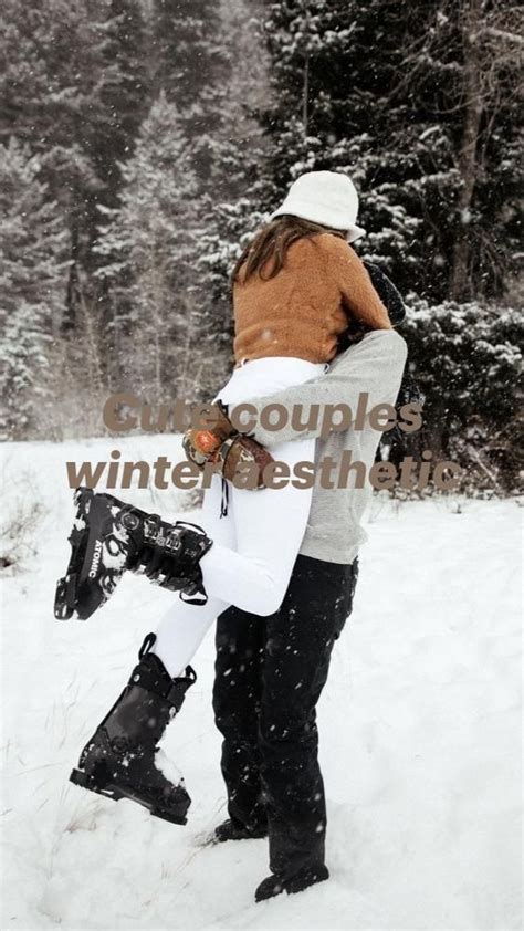 Cute Winter Aesthetic Couples Winter Aesthetic Cute Cute Couples