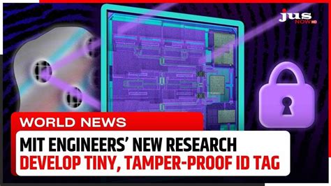 MIT ENGINEERS NEW RESEARCH DEVELOP TINY TAMPER PROOF ID TAG JUS NOW