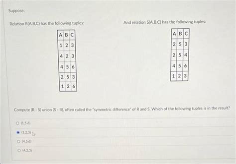 solved suppose relation r a b c has the following tuples and