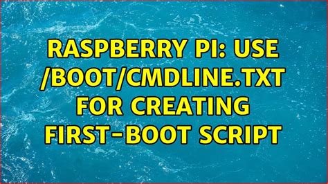 Raspberry Pi Use Boot Cmdline Txt For Creating First Boot Script 5