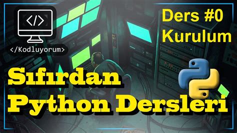 Python Dersleri Programlama Öğren Ders 0 Kurulum Youtube