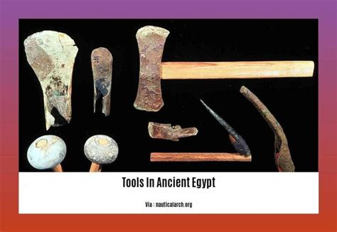 Tools In Ancient Egypt Exploring The Craftsmanship And Ingenuity Of An