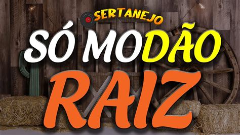SÓ ModÃo Sertanejo Raiz As Melhores Sertanejo Raiz Moda De Viola