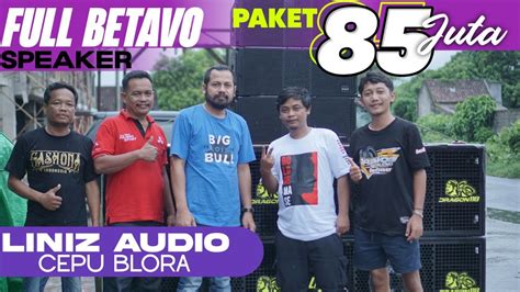 LINIZ AUDIO CEPU BLORA PAKET 85 JUTA FULL BETAVO SPEAKER YouTube