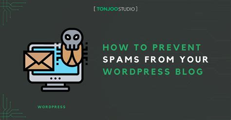 The Way To Prevent Spam From WordPress Blog Tonjoo Studio