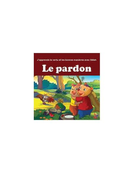 J apprends la vertu et les bonnes manières avec Sâlah Le pardon