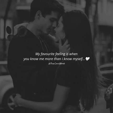 My Favorite Feeling Is When You Know Me More Than I Know Myself