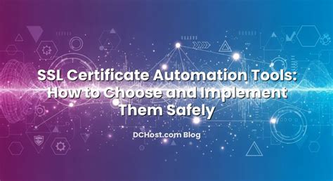 Ssl Certificate Automation Tools How To Choose And Implement Them