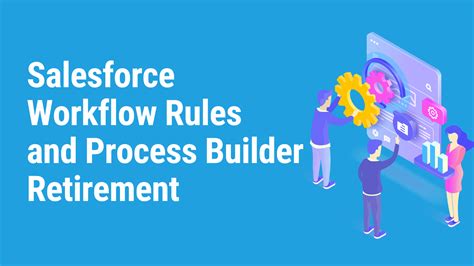 Salesforce Workflow Rules And Process Builder Retirement What You Should Know