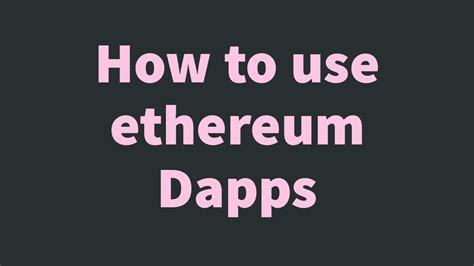 How To Use Ethereum Dapps Youtube