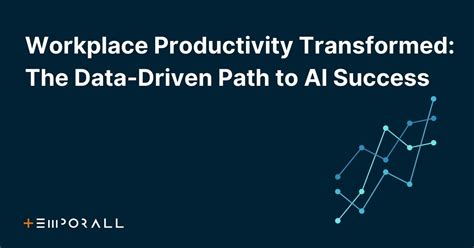 Workplace Productivity Transformed The Data Driven Path To Ai Success