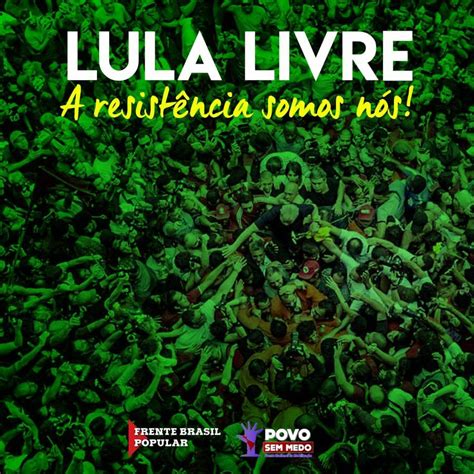 Em Defesa Da Liberdade De Lula Movimentos Convocam Atos E Vigília