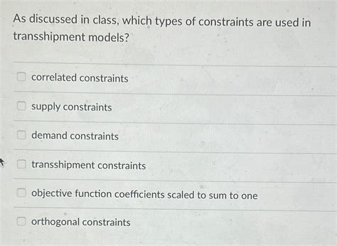 Solved As Discussed In Class Which Types Of Constraints Are