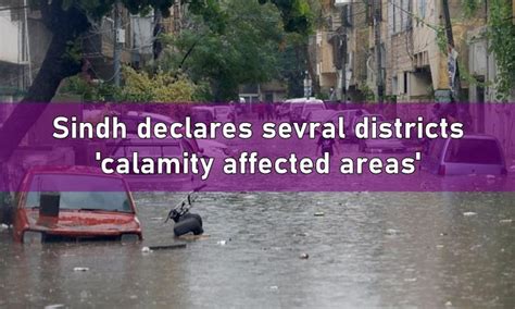 Sindh Declares Four Divisions As Calamity Affected Areas Incpak