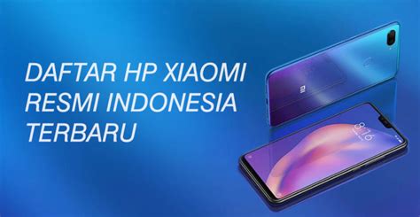 Daftar Harga Hp Xiaomi Yang Resmi Di Indonesia Lengkap Terupdate Cukuptau Id