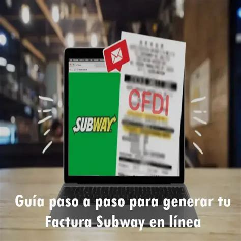 Guía Paso A Paso Para Generar Tu Factura Subway En Línea 2025 Elyex