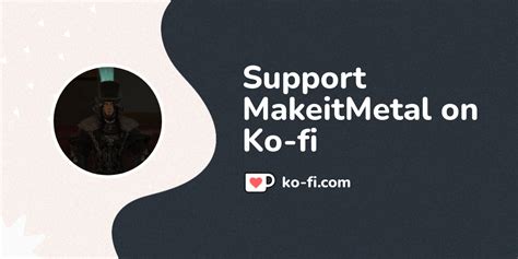 View Makeitmetal S Ko Fi Posts Ko Fi Where Creators Get Support From Fans Through Donations