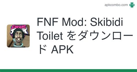 Fnf Mod Skibidi Toilet Apk Android App 無料ダウンロード