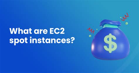 Understanding Ec Spot Instances Basics Use Cases And Pricing Nops