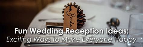 Fun Wedding Reception Ideas Exciting Ways To Make Everyone Happy