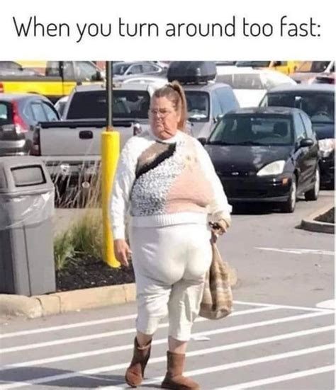 When You Turn Arund Too Fast Meme Subido Por Terrymisner Memedroid