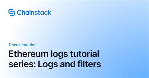 Ethereum Logs Tutorial Series Logs And Filters Chainstack