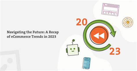 Navigating The Future A Recap Of Ecommerce Trends In 2023 Inchoo