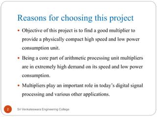 DESIGN AND SIMULATION OF DIFFERENT BIT MULTIPLIERS USING VERILOG CODE BY SAIKIRAN PANJALA