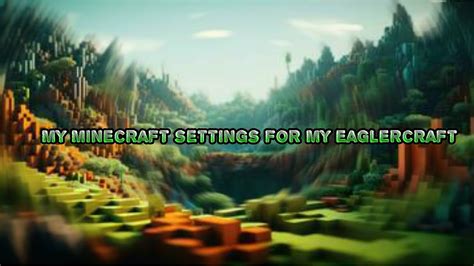 Here Are All The Settings I Use When I Am Playing On Eaglercraft Youtube
