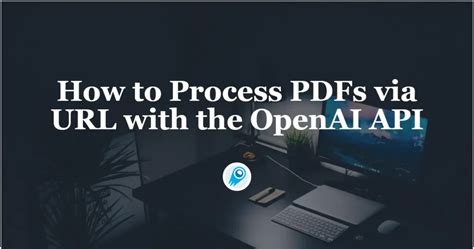 How To Process Pdfs Via Url With The Openai Api Cometapi All Ai