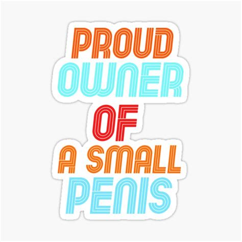 Proud Owner Of A Small Penis Funny Micro Penis Pride Sticker For