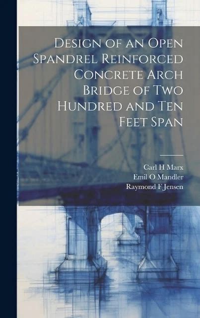 Design Of An Open Spandrel Reinforced Concrete Arch Bridge Of Two Hundred And Te 7983