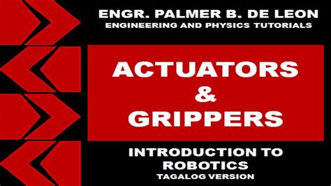Actuators And Grippers Introduction To Robotics Tagalog Version Youtube