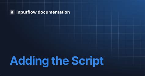 Adding The Script Inputflow Documentation