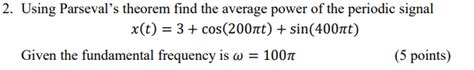 Solved Using Parseval S Theorem Find The Average Power Of Chegg