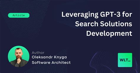 Gpt 3 For Search Solutions Development By Weblab Technology Weblab