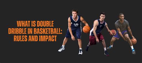 What Is Double Dribble In Basketball Rules And Impact Hoopsking