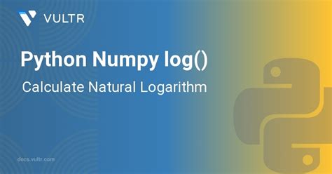 Python Numpy Log Calculate Natural Logarithm Vultr Docs