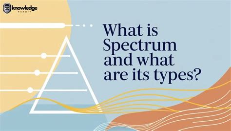 What Is Spectrum And What Are Its Types Examples And Applications