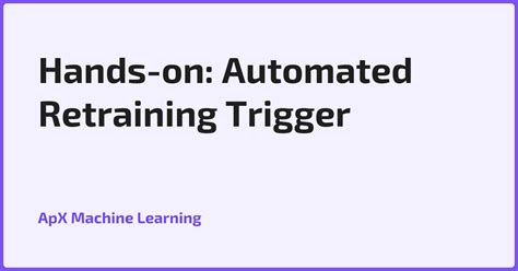 Hands On Automated Retraining Trigger