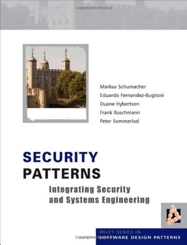 Security Patterns Integrating Security And Systems Engineering