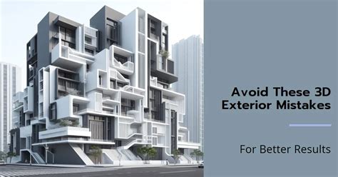 2025 3d Exterior Mistakes To Avoid For Better Results Archova Visuals