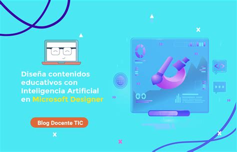 Dise A Contenidos Educativos Con Inteligencia Artificial En Microsoft