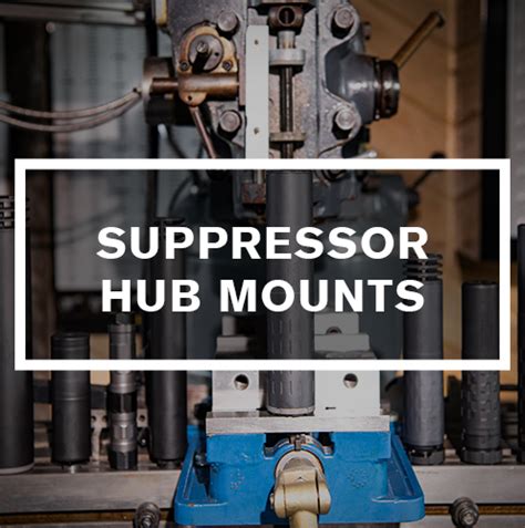 Suppressor Hub Mount Get More Out Of Your Suppressor