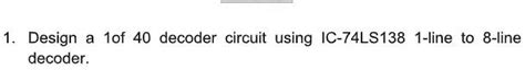 1 Design A 1of 40 Decoder Circuit Using Ic 74ls138 1 Line To 8 Line Decoder 89673