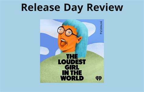 Release Day Review The Loudest Girl In The World