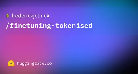 Frederickjelinek Finetuning Tokenised Datasets At Hugging Face