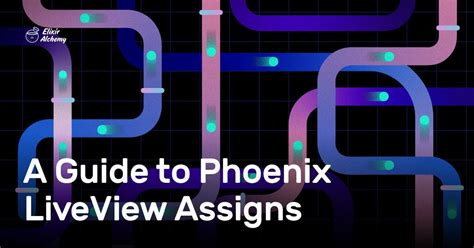 A Guide To Phoenix Liveview Assigns Relixir